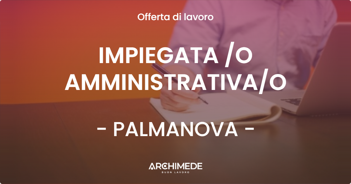 IMPIEGATA /O AMMINISTRATIVA/O - PALMANOVA - Archimede