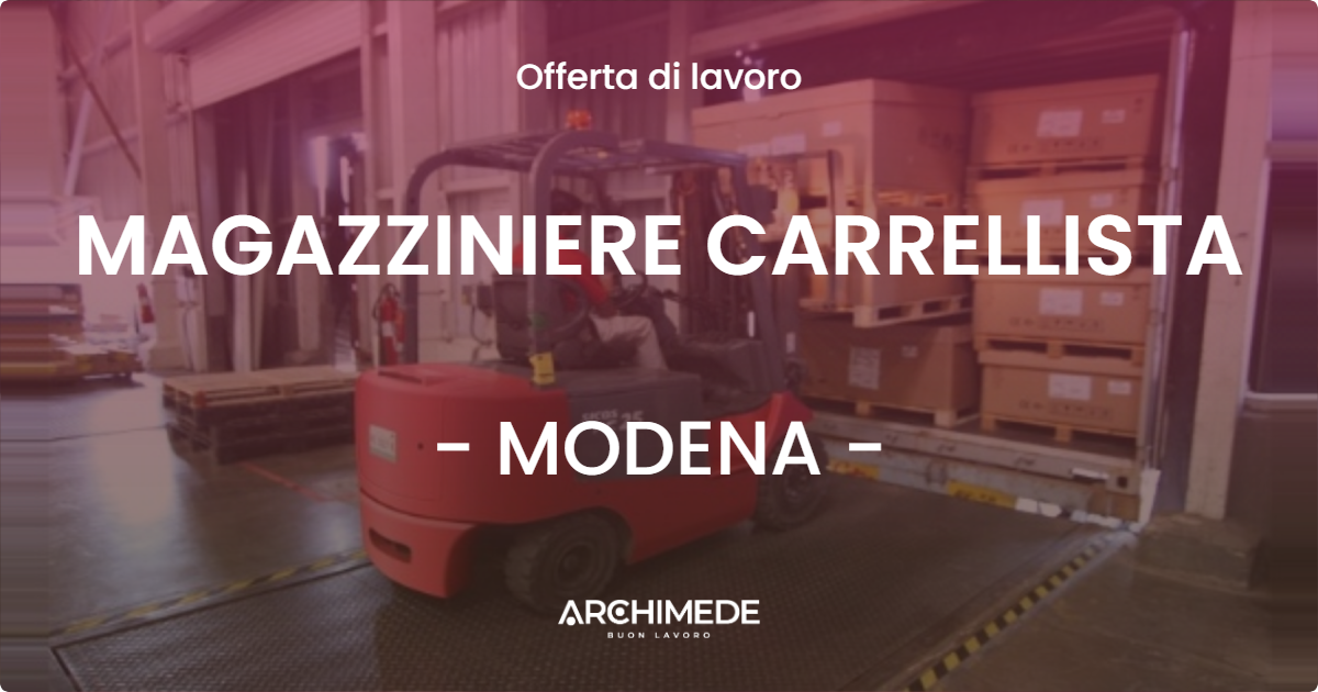 MAGAZZINIERE CARRELLISTA - MODENA - Archimede