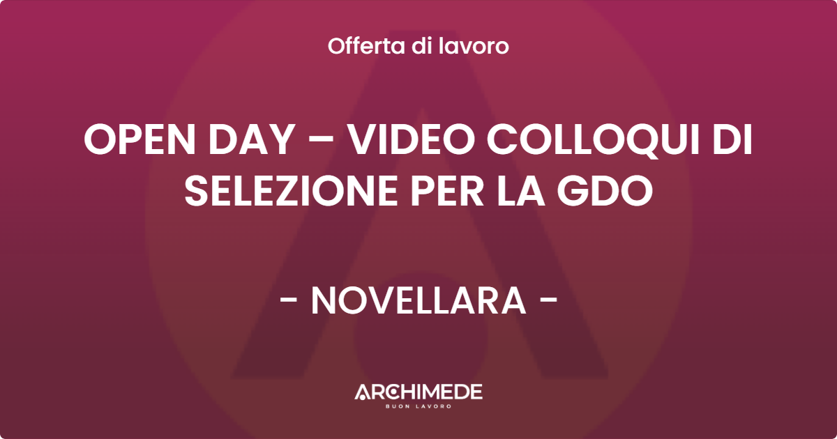 OPEN DAY – VIDEO COLLOQUI DI SELEZIONE PER LA GDO - NOVELLARA - Archimede