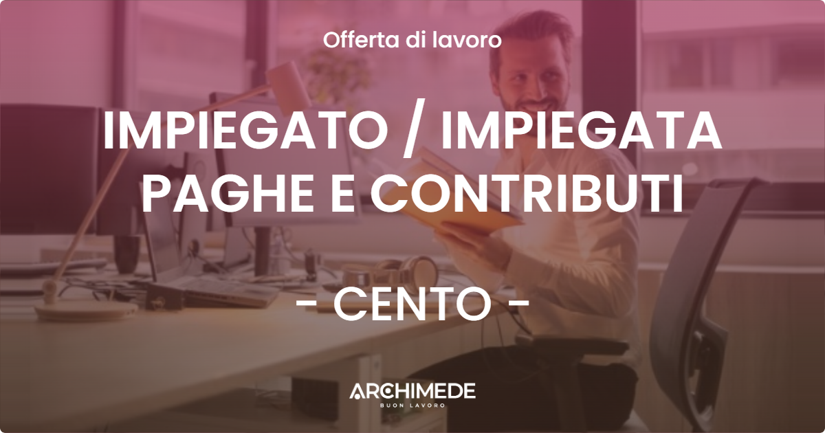 IMPIEGATO / IMPIEGATA PAGHE E CONTRIBUTI - CENTO - Archimede